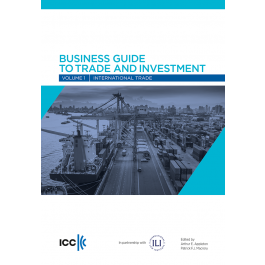 Business Guide to Trade and Investment - Volume I - International Trade | ICC Knowledge 2 Go ...
