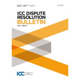 ICC Dispute Resolution Bulletin 2021 - Issue 3 | ICC Knowledge 2 Go ...