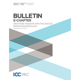 Drafters' Insights into the 2015 ICC Dispute Board Rules: E-Chapter ...