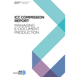 ICC Arbitration Commission Report on Managing E Document Production ...