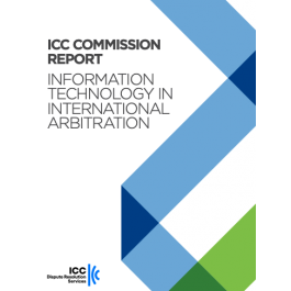 ICC Information Technology in International Arbitration ICC Arbitration ...
